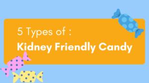 5 Types of Kidney Friendly Candy - The Hope: All Things Kidney